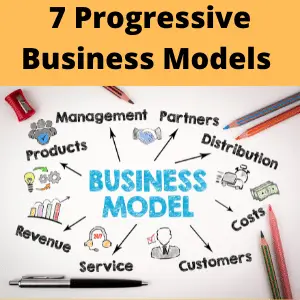 7 Progressive Business Models Examples Business Owner Needs To Know