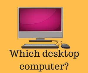Desktop Computer System Selection Guide